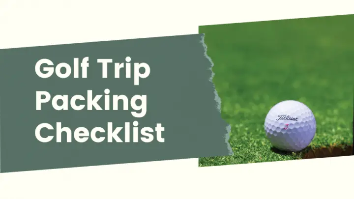 Golf Trip Packing List: Don't Forget These Essentials in 2023 (PDF)